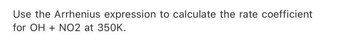 Solved Use the Arrhenius expression to calculate the rate | Chegg.com