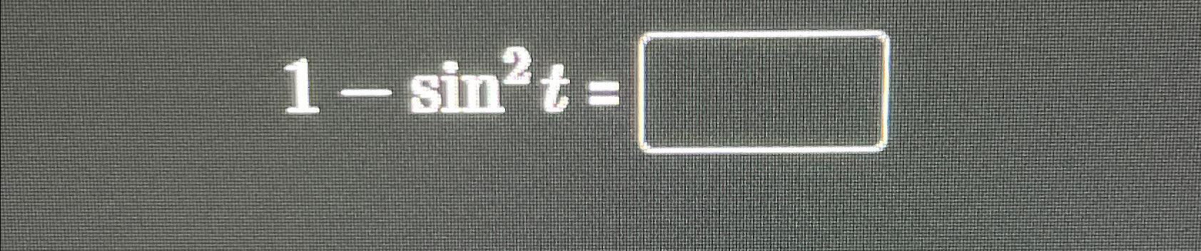Solved 1-sin2t= | Chegg.com