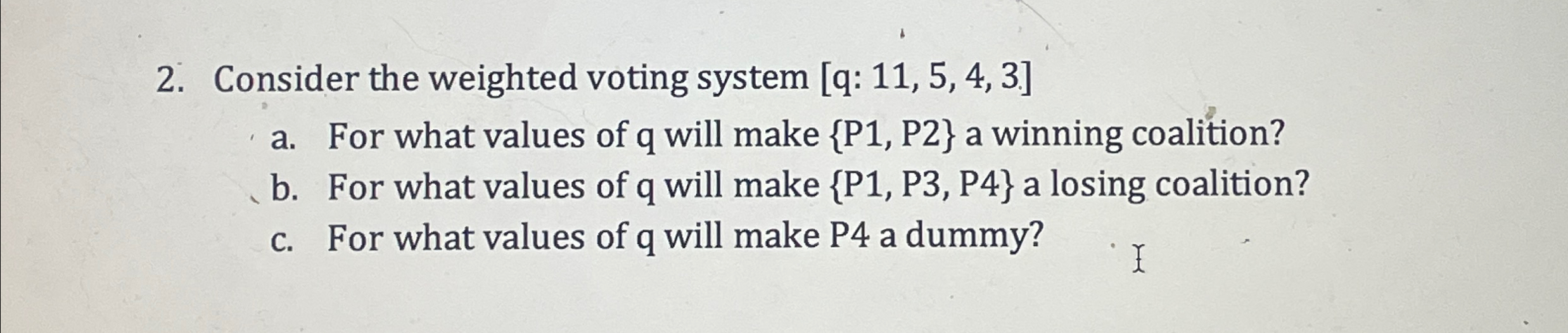 Solved Consider the weighted voting system q:11,5,4,3a. ﻿For | Chegg.com