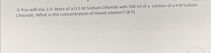 Solved 3-You will mix 2.0 liters of a 0.5M Sodium Chloride | Chegg.com