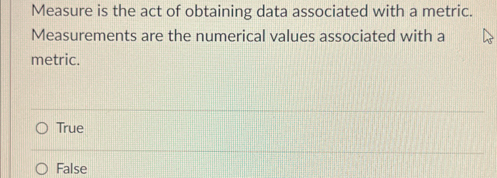 Solved Measure is the act of obtaining data associated with | Chegg.com