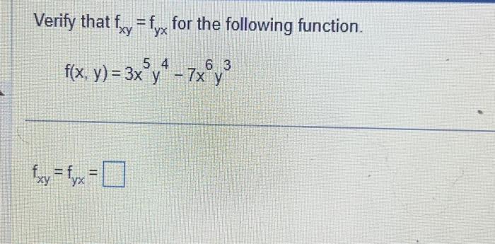 Solved Verify that fxy=fyx for the following function. | Chegg.com