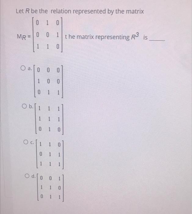 Solved Let R be the relation represented by the matrix | Chegg.com