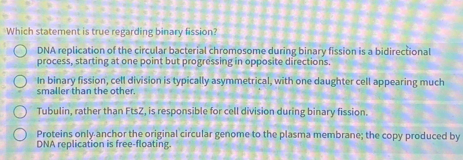 Solved Which statement is true regarding binary fission?DNA | Chegg.com