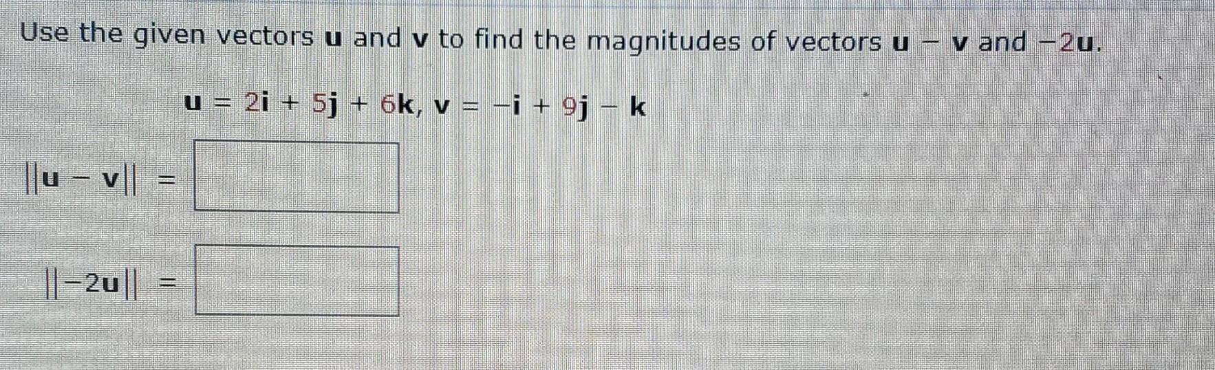 Solved Use the given vectors u and v to find the magnitudes | Chegg.com