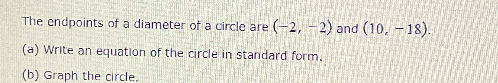 Solved The endpoints of a diameter of a circle are (-2,-2) | Chegg.com