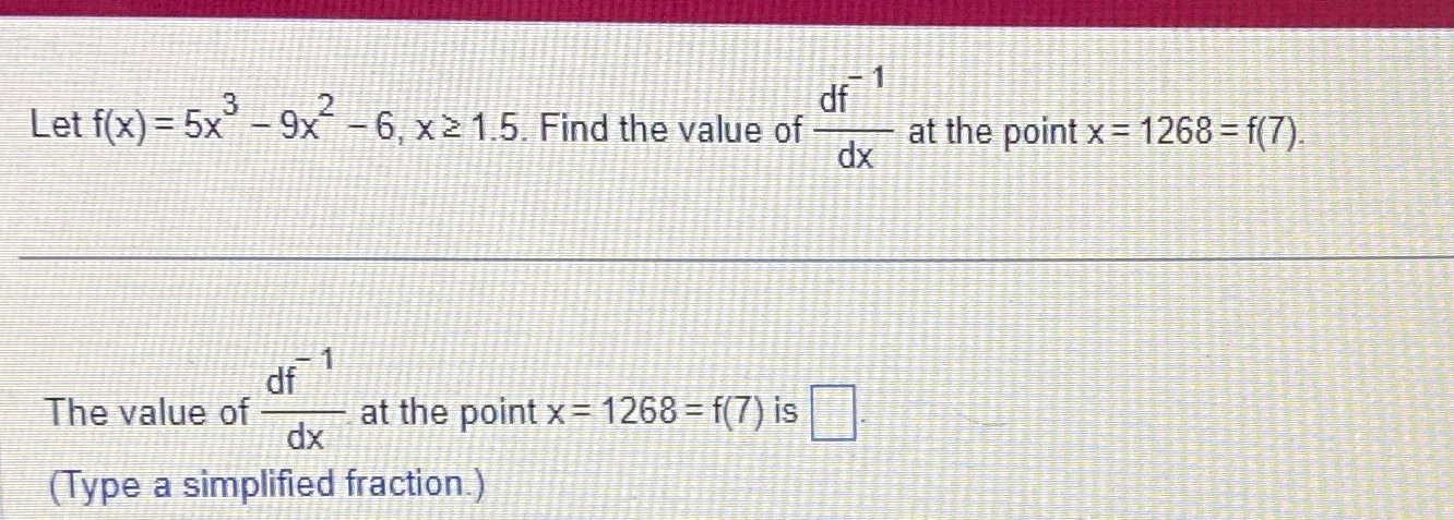 Solved Let f(x)=5x3-9x2-6,x≥1.5. ﻿Find the value of df-1dx | Chegg.com