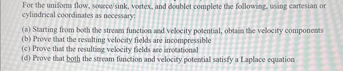 Solved For the uniform flow, source/sink, vortex, and | Chegg.com