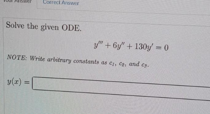 Solved Correct Answer Solve the given ODE. NOTE: Write | Chegg.com