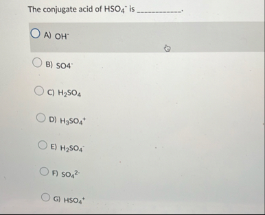 Solved The conjugate acid of HSO4-is | Chegg.com
