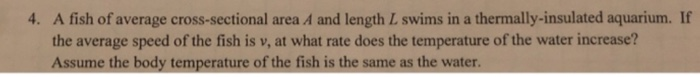 Solved 4. A fish of average cross-sectional area A and | Chegg.com