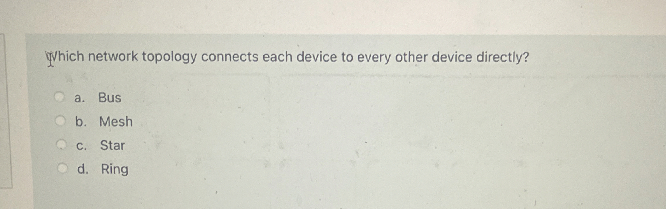 Solved Which network topology connects each device to every | Chegg.com