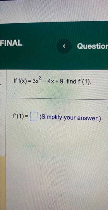 Solved If f(x)=3x2−4x+9, find f′(1) f′(1)= (Simplify your | Chegg.com