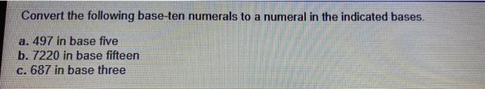 Solved Convert the following base-ten numerals to a numeral | Chegg.com