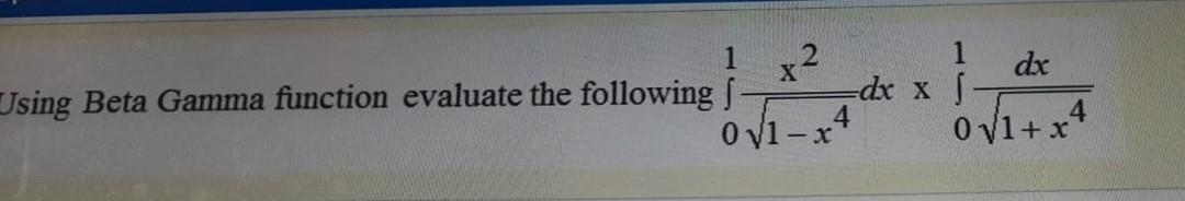 Solved dx X 1 x2 Using Beta Gamma function evaluate the | Chegg.com