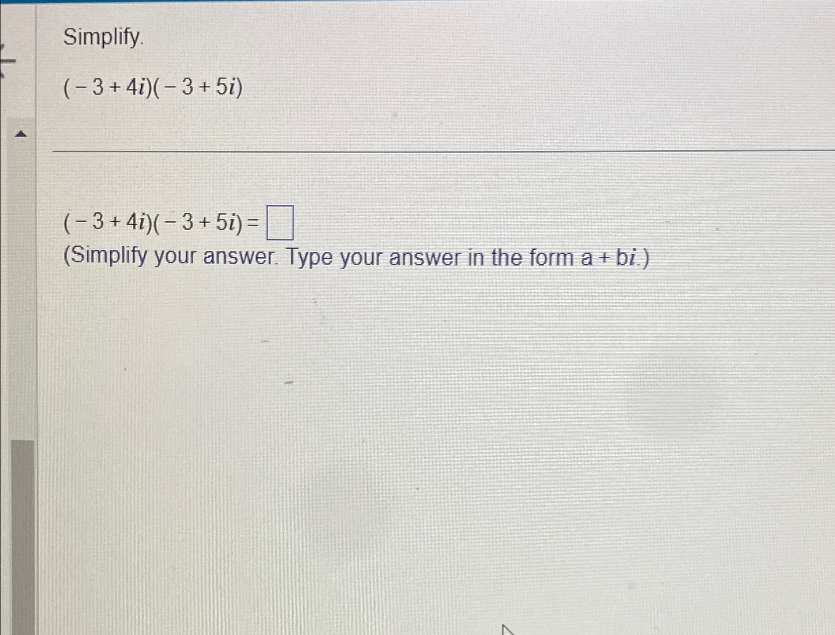 Solved Simplify 3 4i 3 5i 3 4i 3 5i Simplify Your Chegg