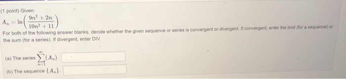 Solved (1 point) Given: ( 9n2 + 2n A. = In 10n2 + 11 For | Chegg.com