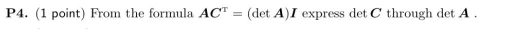 Solved P4. (1 ﻿point) ﻿From the formula ACT=(detA)I ﻿express | Chegg.com