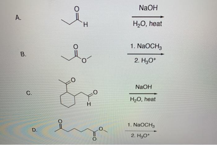 Solved NaOH A. H H2O, heat o 1. NaOCH B. 2. H3O+ NaOH C. | Chegg.com