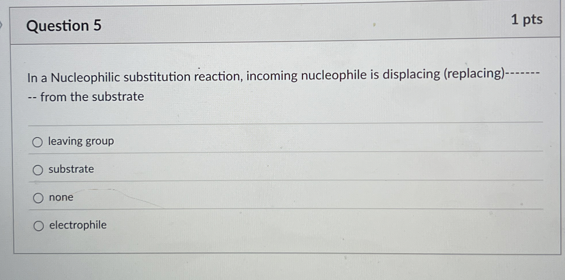 Solved Question 5In a Nucleophilic substitution reaction, | Chegg.com