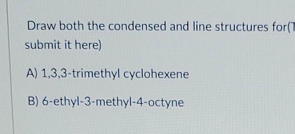 Solved Draw both the condensed and line structures for(T | Chegg.com