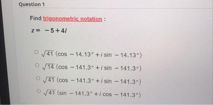 Solved Find trigonometric notation : z=−5+4i | Chegg.com