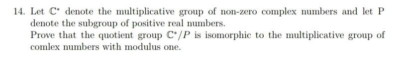 Solved 14. Let C∗ denote the multiplicative group of | Chegg.com
