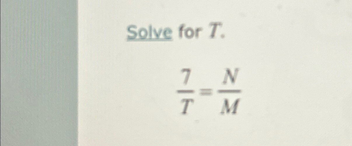 Solved Solve for T.7T=NM | Chegg.com