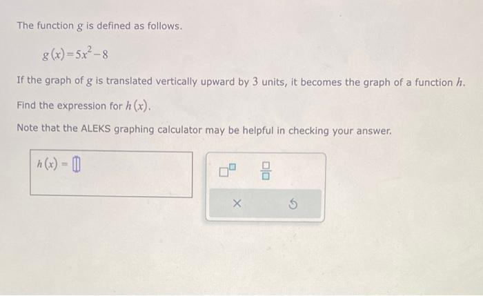 Solved The function g is defined as follows. g(x)=5x2−8 If | Chegg.com