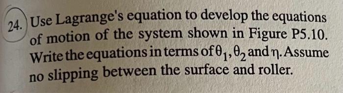 Solved 4. Use Lagrange's equation to develop the equations | Chegg.com