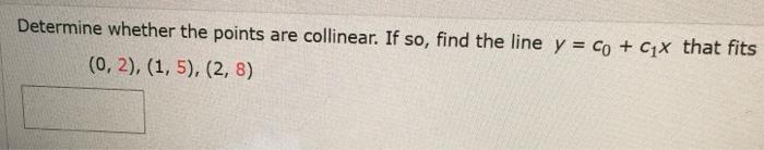 Solved Determine whether the points are collinear. If so, | Chegg.com