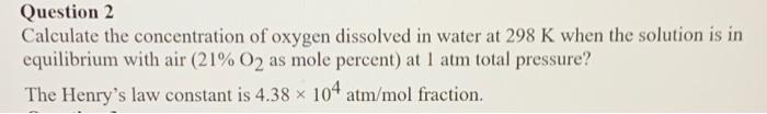 Solved Question 2 Calculate the concentration of oxygen | Chegg.com