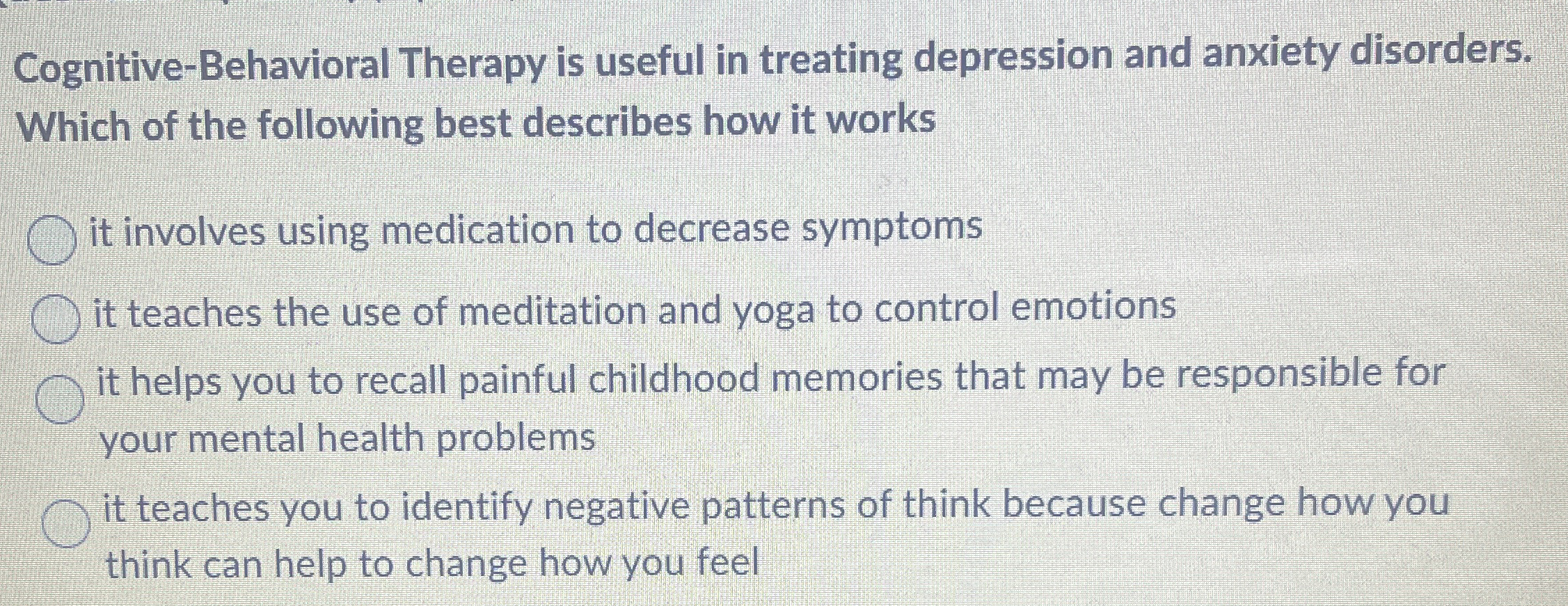 Solved Cognitive-Behavioral Therapy is useful in treating | Chegg.com