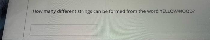 Solved How many different strings can be formed from the | Chegg.com