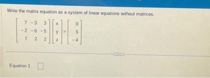 Solved Write the matrix equation as a system of linear | Chegg.com