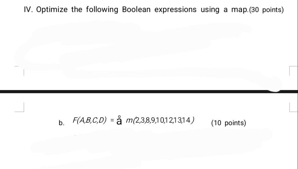 Solved IV. Optimize the following Boolean expressions using | Chegg.com Solved IV. Optimize the following Boolean expressions using | Chegg.com