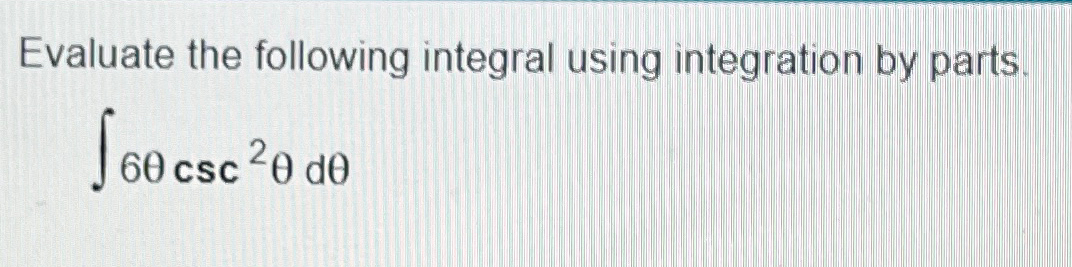 Solved Evaluate the following integral using integration by | Chegg.com