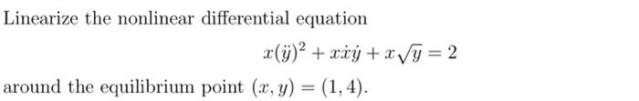 Solved Linearize the nonlinear differential equation | Chegg.com