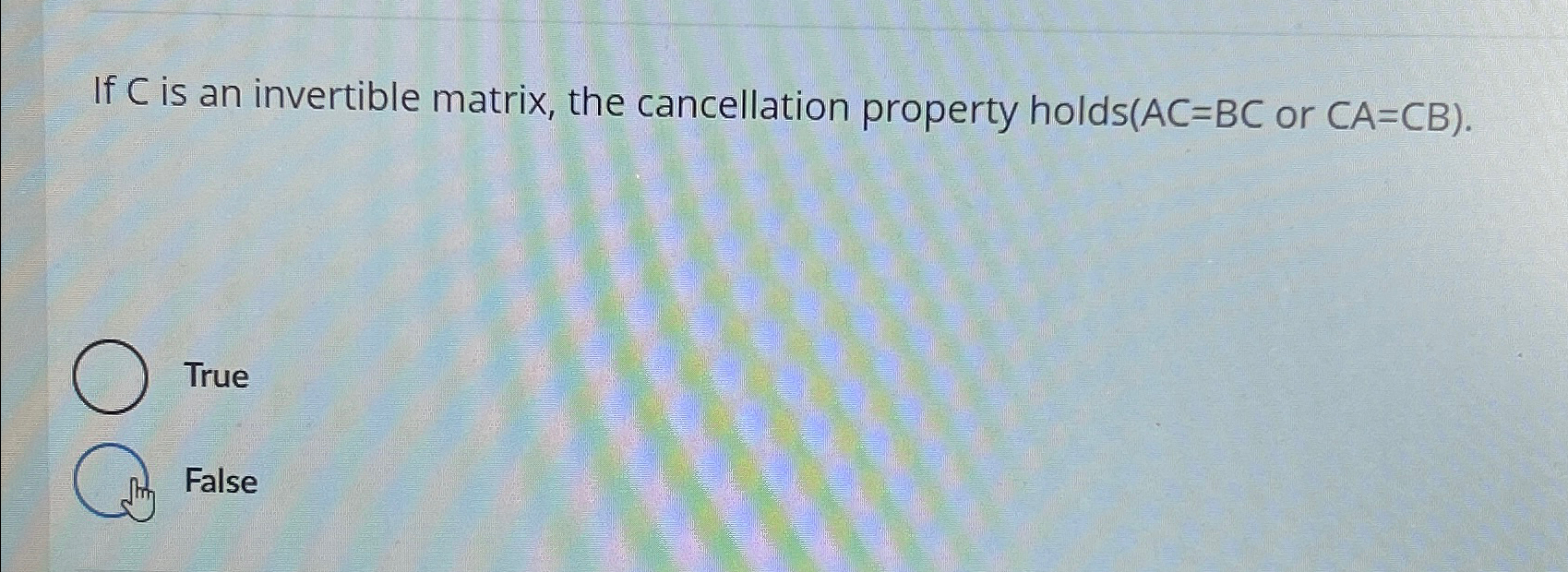 Solved If C ﻿is an invertible matrix, the cancellation | Chegg.com