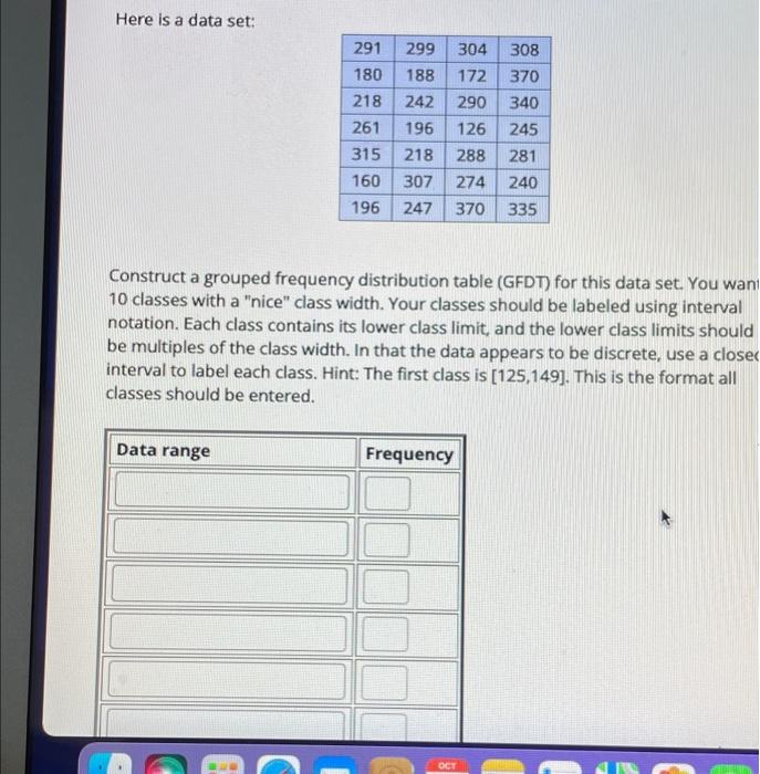 Solved Here is a data set: Construct a grouped frequency | Chegg.com