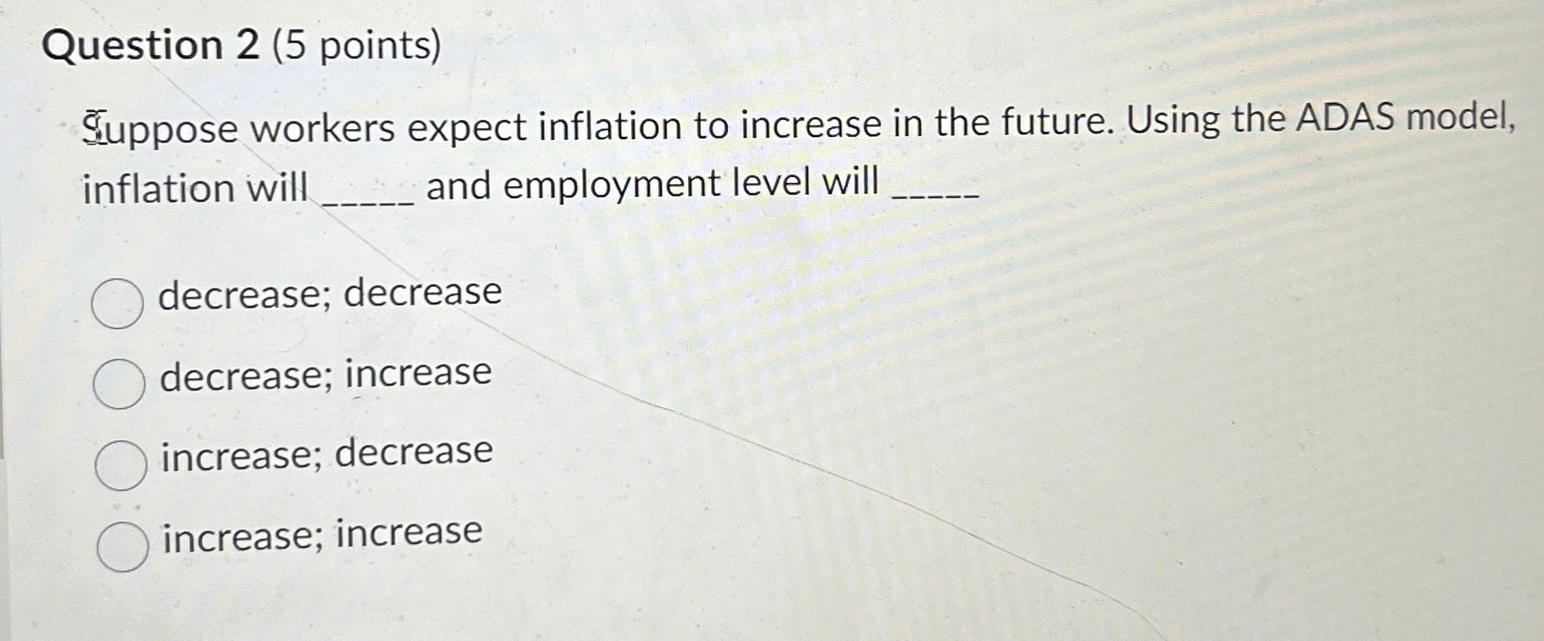 Solved Question 2 (5 ﻿points)Suppose workers expect | Chegg.com