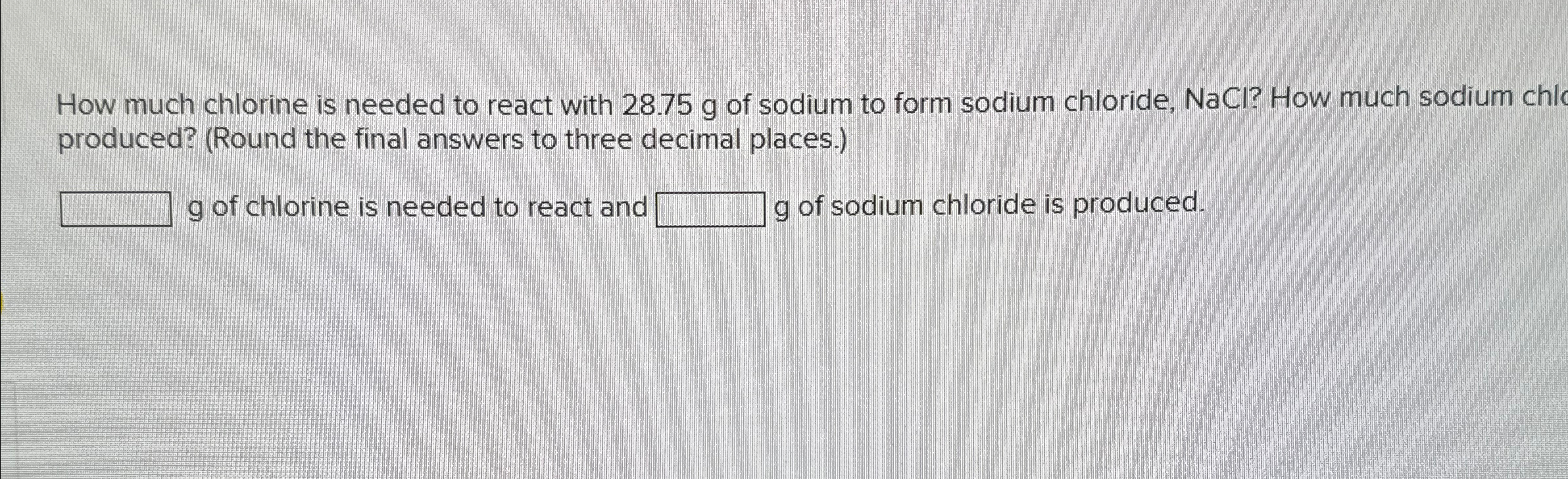 Solved How much chlorine is needed to react with 28.75g ﻿of | Chegg.com