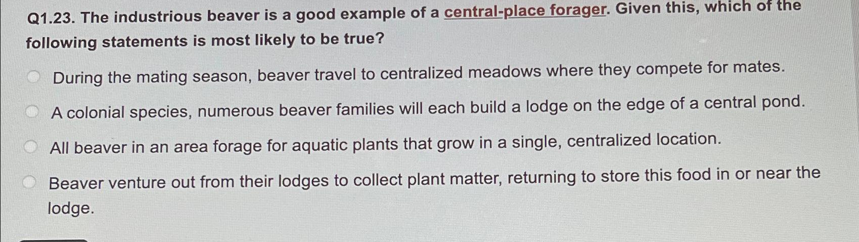 Solved Q1.23. ﻿The industrious beaver is a good example of a | Chegg.com