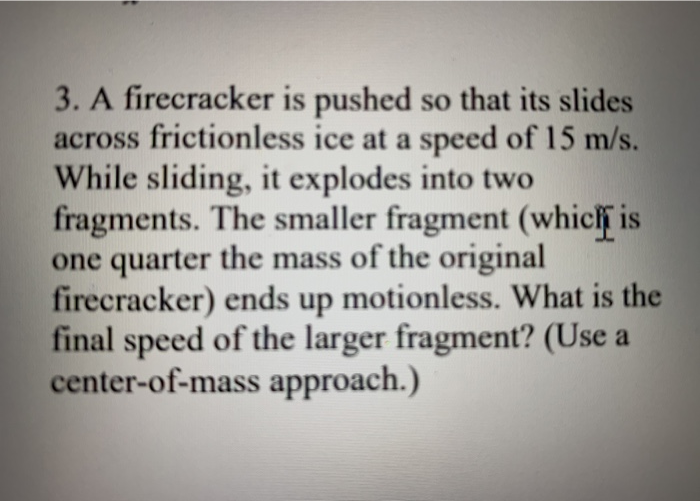 Solved 3. A firecracker is pushed so that its slides across | Chegg.com