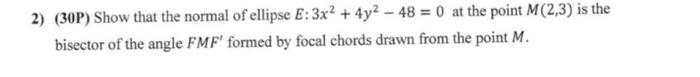 Solved 2) (30P) Show that the normal of ellipse E: 3x² + | Chegg.com