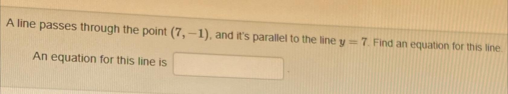 Solved A line passes through the point (7,-1), ﻿and it's | Chegg.com