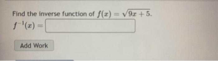 Solved Find the inverse function of f(x)=9x+5. f−1(x)= | Chegg.com