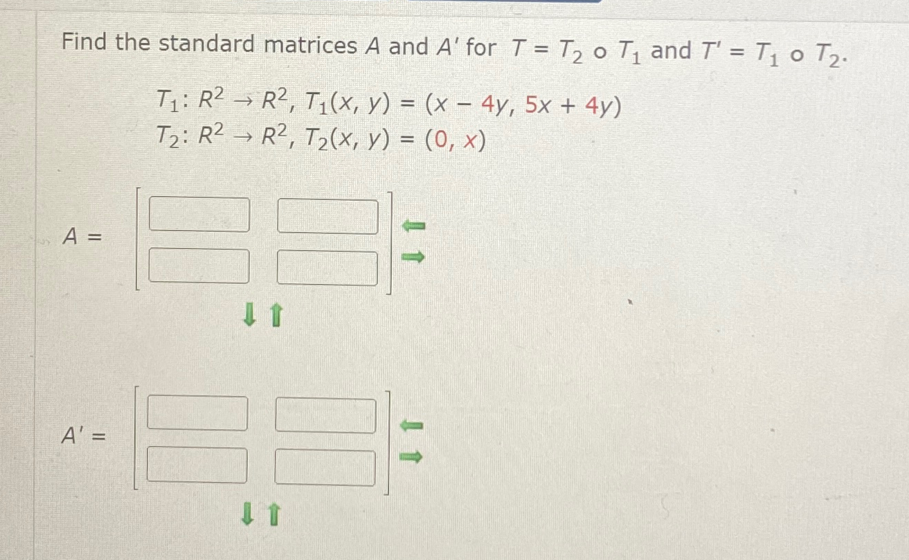 Solved Find the standard matrices A and A' ﻿for T=T2@T1 ﻿and | Chegg.com