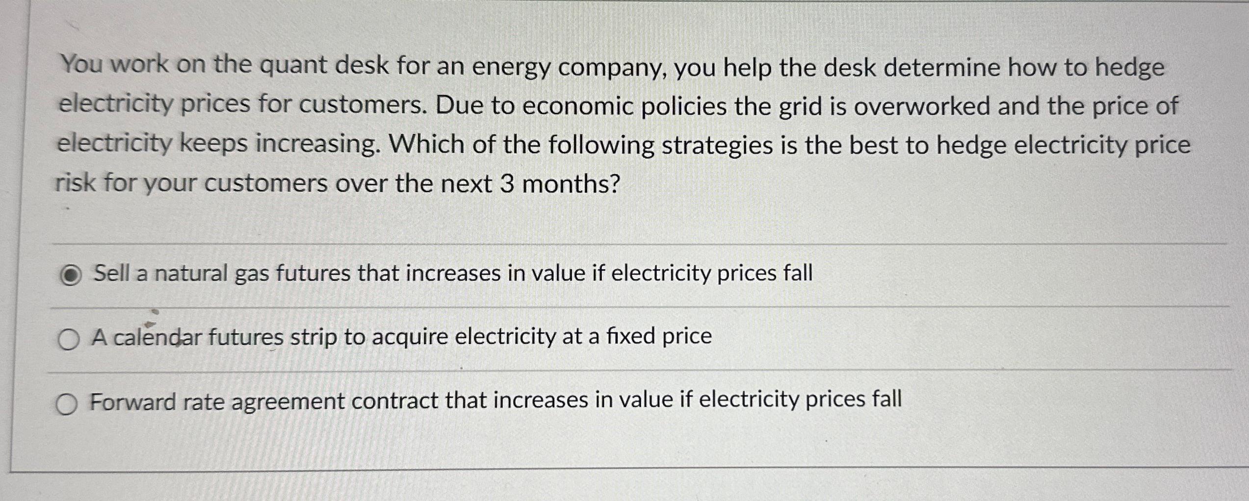 Solved You work on the quant desk for an energy company, you | Chegg.com