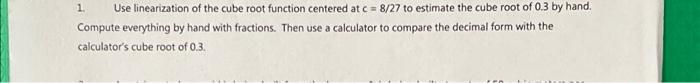 Solved Use linearization of the cube root function centered | Chegg.com